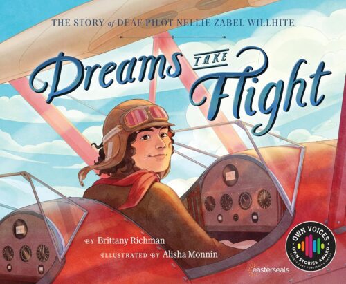 Dreams Take Flight: The Story of Deaf Pilot Nellie Zabel Willhite (Own ...